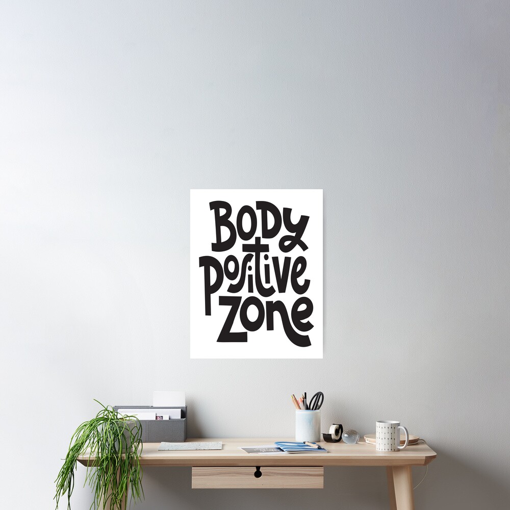 "Body Positive Zone Inspirational Quotes" Poster by ProjectX23 | Redbubble