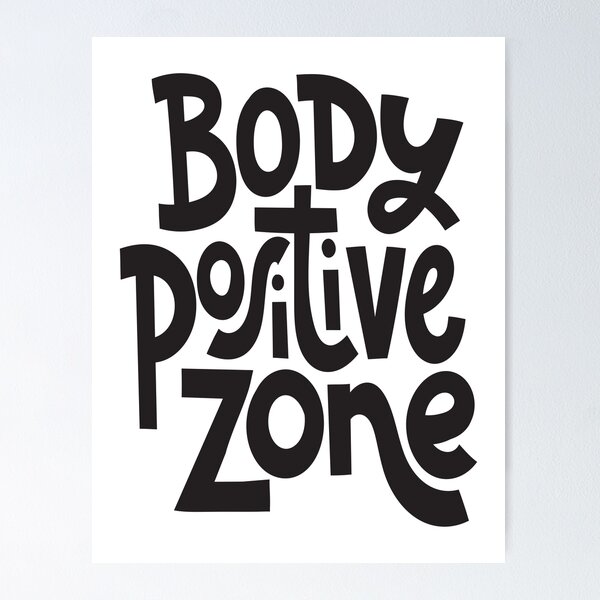 "Body Positive Zone Inspirational Quotes" Poster for Sale by ProjectX23 ...