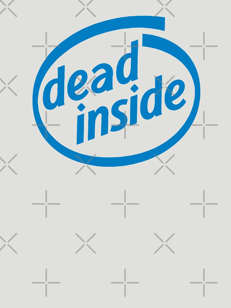 "dead inside (intel parody)" T-shirt for Sale by fandemonium ...