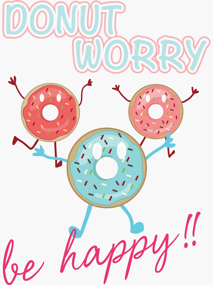 "Donut Worry Be Happy" Sticker for Sale by ezprint | Redbubble