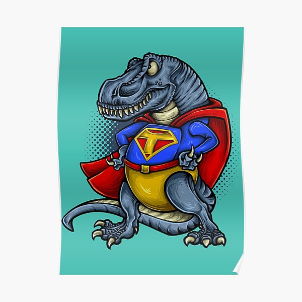 "Super T-Rex Hero" Poster by ManateesDesign | Redbubble