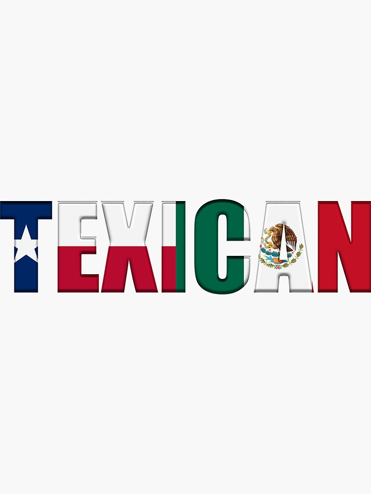 "Texican Flag Texas and Mexico Flag Letters" Sticker for Sale by ...