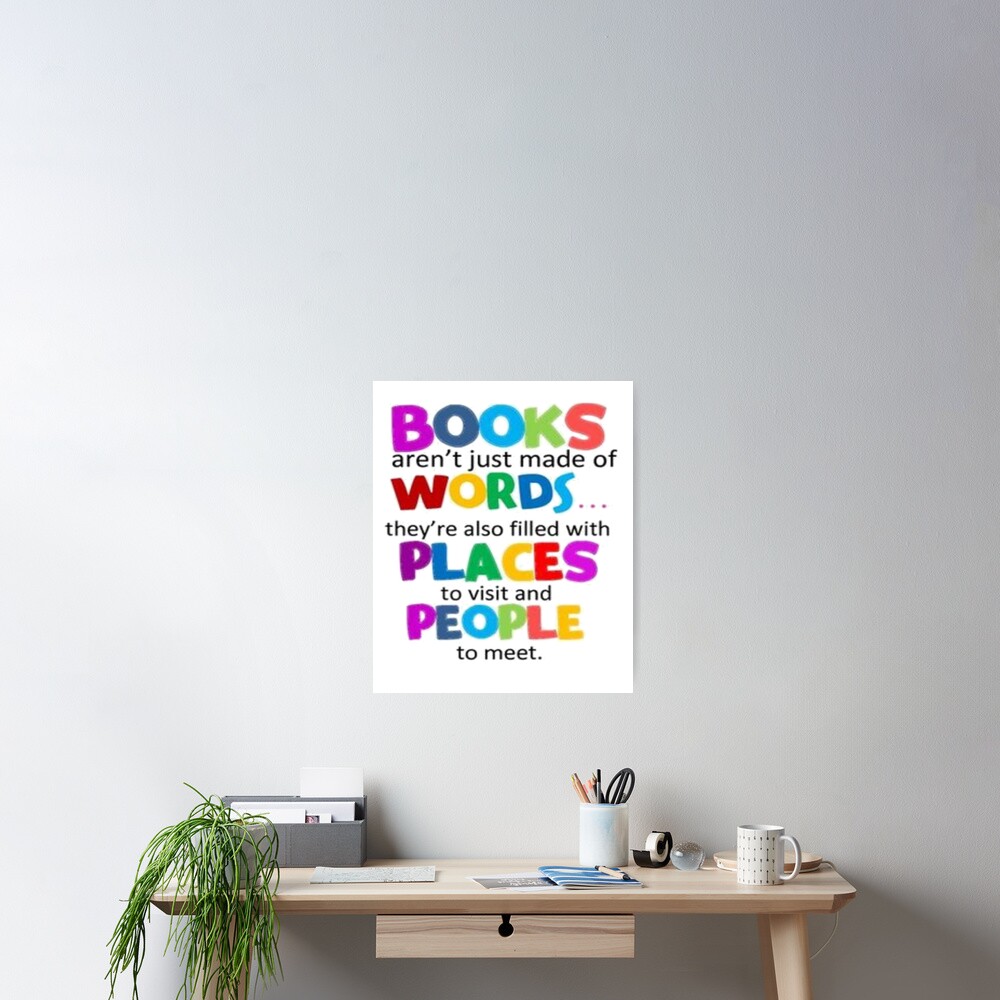 "I Love Reading: Books aren't Just Made of Words " Poster for Sale by ...
