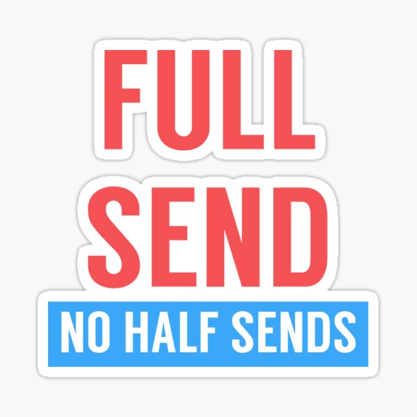 No Half Sends Stickers | Redbubble