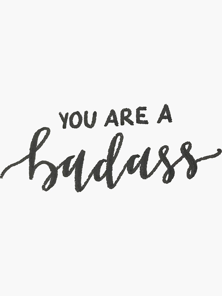 "'You Are a Badass' Handwritten Calligraphy Sticker" Sticker by ...