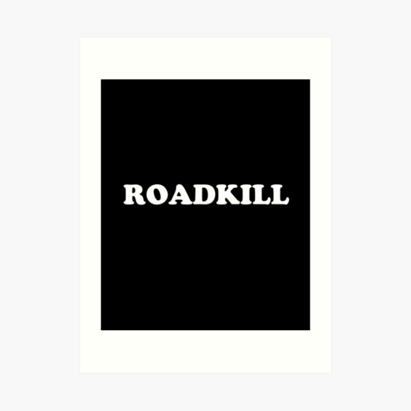 Roadkill Art Prints | Redbubble