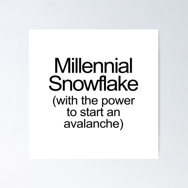 "Millennial Snowflake Generation Text Comeback design" Poster for Sale ...