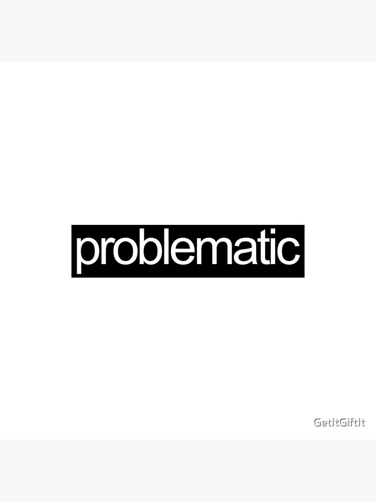 "Problematic Bold Text Box design" Poster for Sale by GetItGiftIt ...