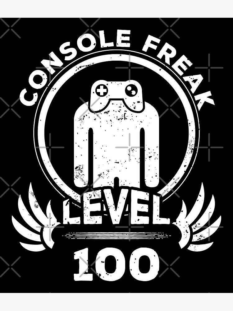 "Level 100 Console Freak Console Game Fan Gift" Poster by oberdoofus ...