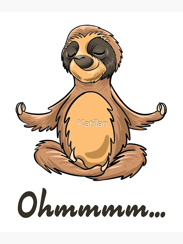 "Ohmmmm... Yoga Sloth" Poster for Sale by Katilan | Redbubble