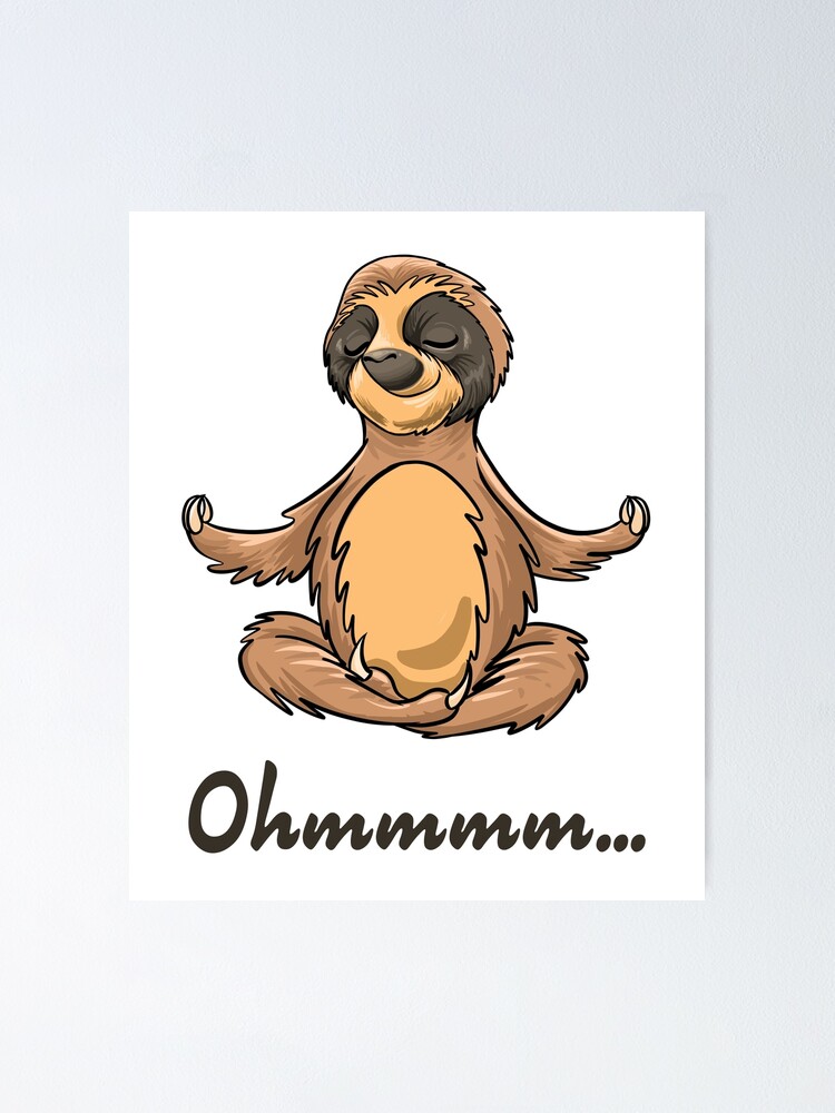 "Ohmmmm... Yoga Sloth" Poster for Sale by Katilan | Redbubble