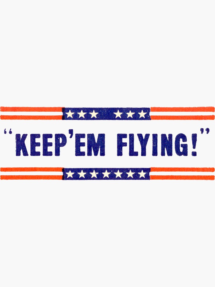 "WWII Keep 'Em Flying! " Sticker by historicimage | Redbubble