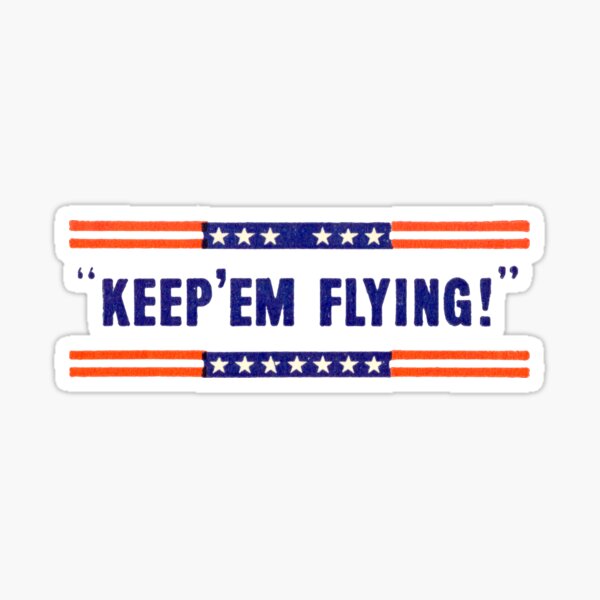 "WWII Keep 'Em Flying! " Sticker by historicimage | Redbubble