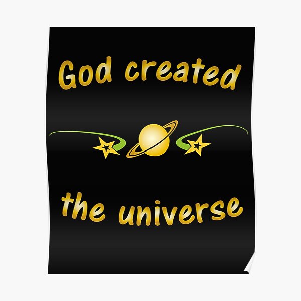 "God Created The Universe Universe Creation God" Poster for Sale by ...