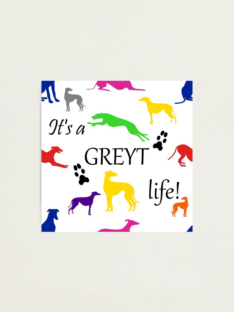 "Es ist ein GREYT-Leben!" Fotodruck von GreytGraphicals | Redbubble