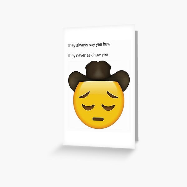 "Sad Yee haw Haw yee Meme" Greeting Card for Sale by BBDaBlu | Redbubble