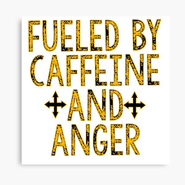 "Fueled By Caffeine and Anger" Canvas Print by serpentsky17 | Redbubble