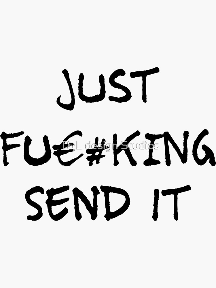 "Just send it" Sticker for Sale by edwardbell199 | Redbubble