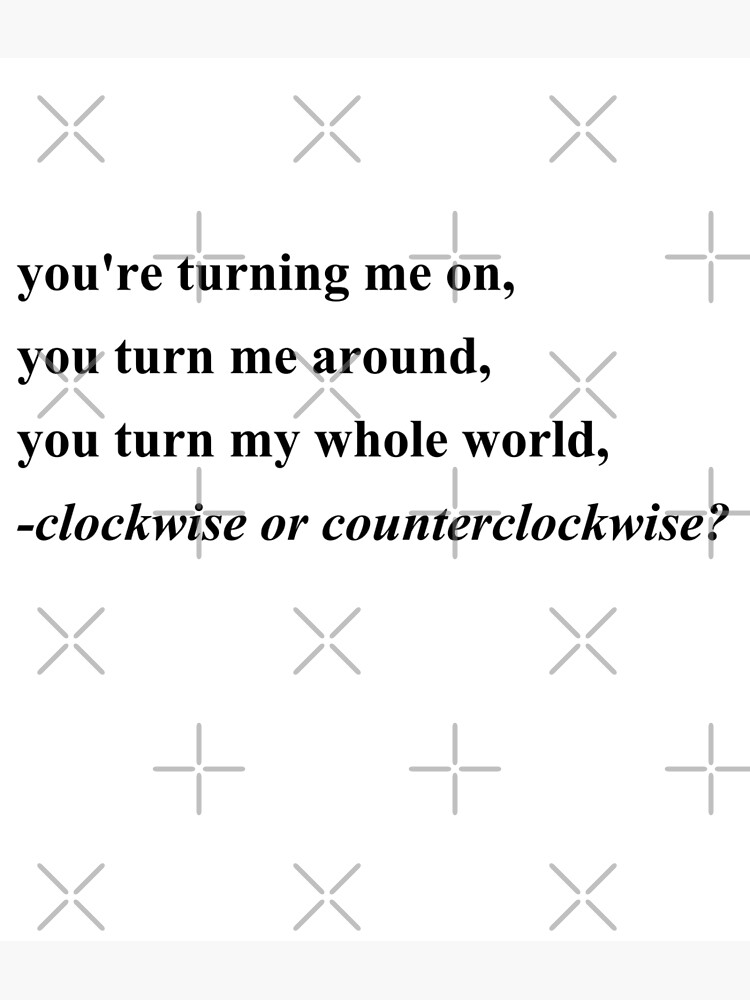 "Clockwise or Counterclockwise" Poster by rsty11 | Redbubble