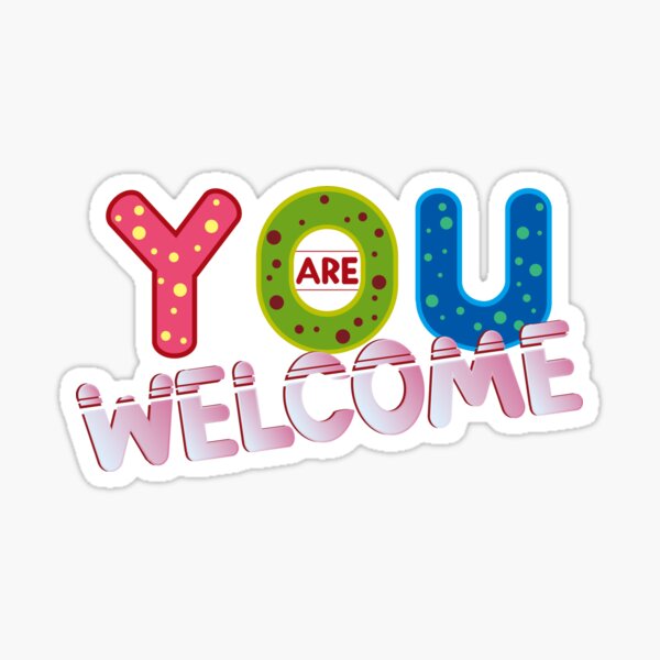"You Are Welcome" Sticker for Sale by Julia2Julia | Redbubble