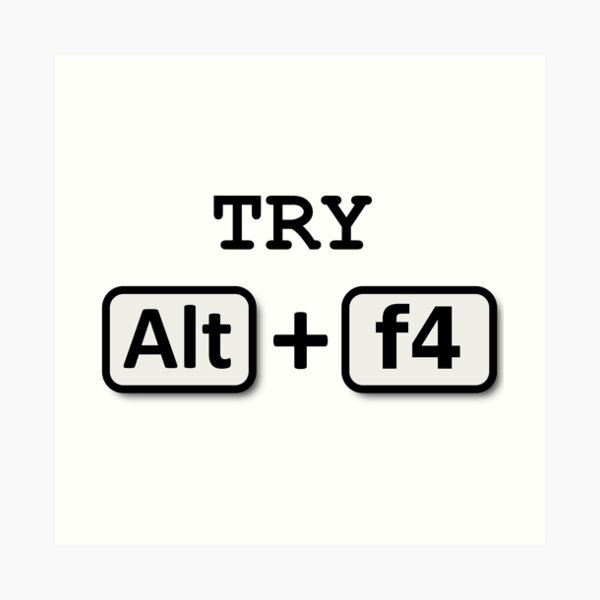 Alt F4 Art Prints | Redbubble
