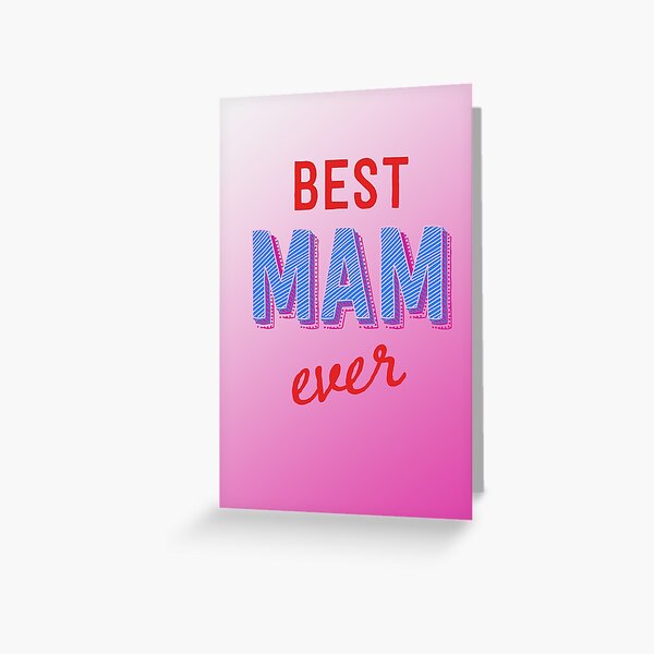 "Best Mam Ever. Mothers' Day Gift Birthday Gift" Greeting Card by ...