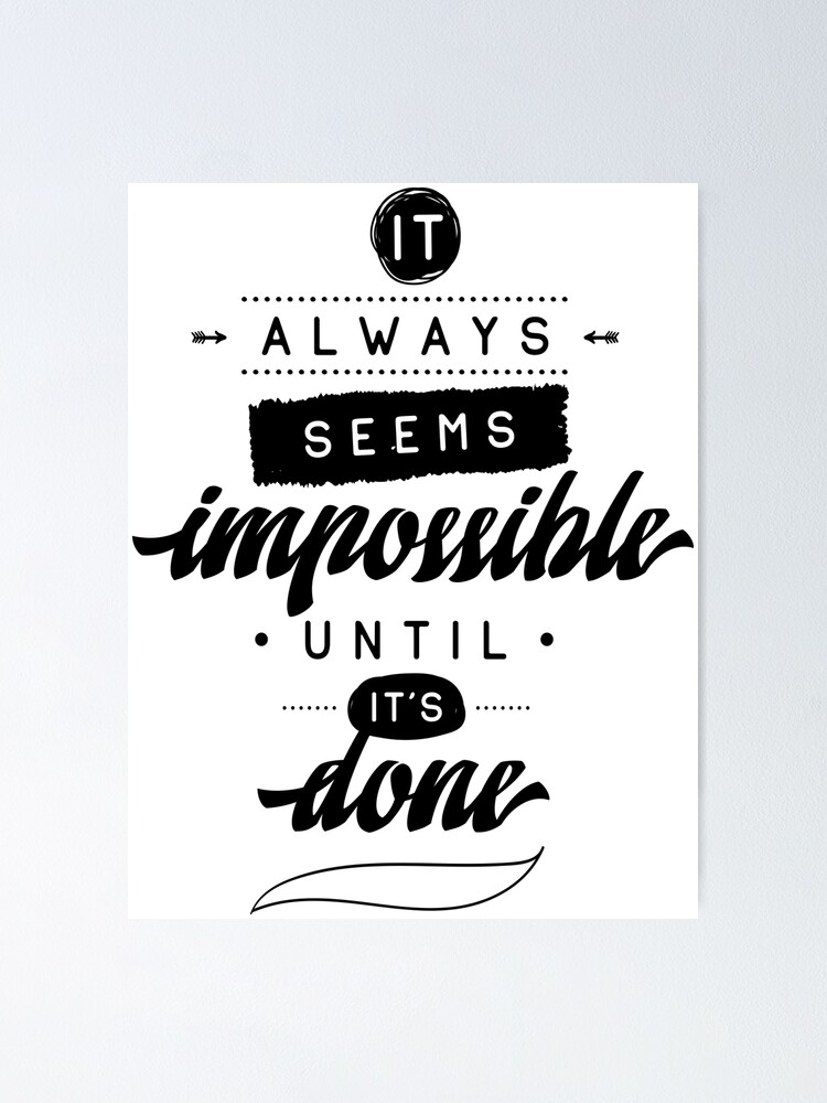 "It Always Seems Impossible Until It's Done! Inspirational Quotes ...