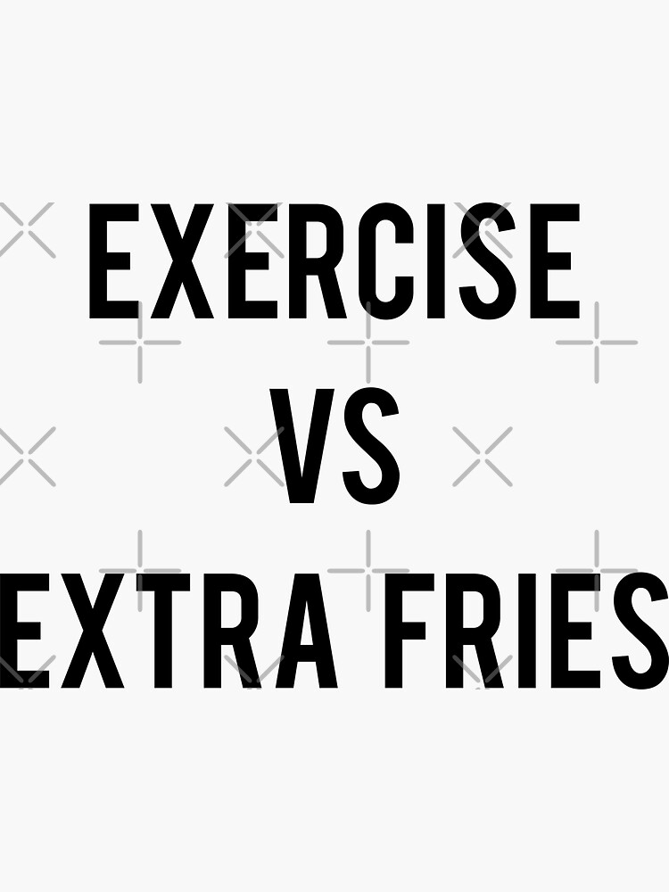 "Exercise Versus Extra Fries" Sticker for Sale by bainermarket | Redbubble