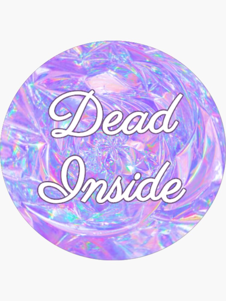 "Dead inside sticker" Sticker by Happy-and-Neat | Redbubble