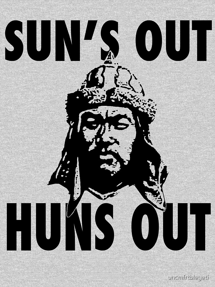 "Sun's Out, Huns Out" T-shirt by uncmfrtbleyeti | Redbubble