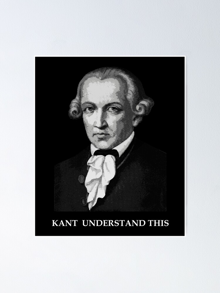 "Immanuel Kant - Kant Understand This" Poster for Sale by The-Nerd ...