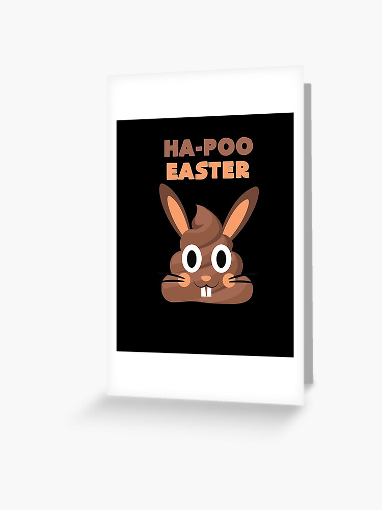 "Ha-Poo Easter Happy Easter Funny Bunny Poop" Greeting Card for Sale by ...