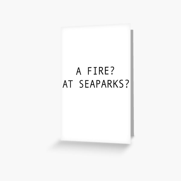 "A fire? At seaparks? The IT Crowd" Greeting Card for Sale by AATdesign ...