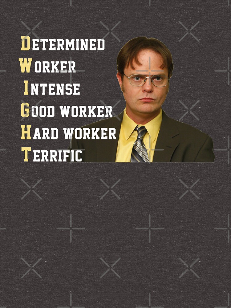 "Dwight - Determined. Worker. Intense. Good Worker. Hard Worker ...