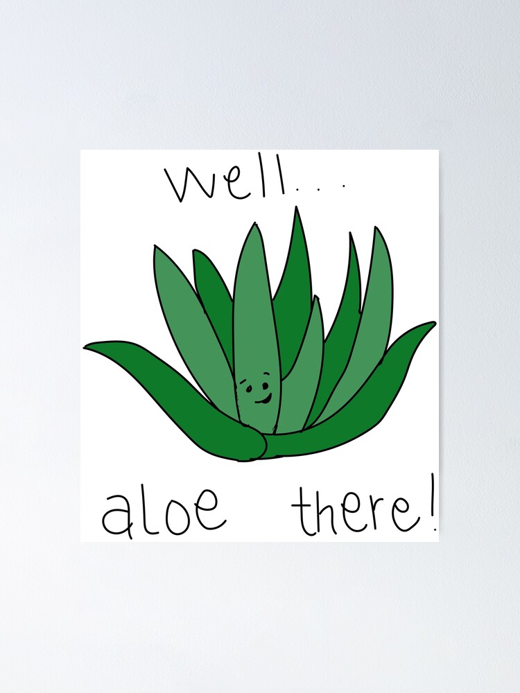 "Aloe There" Poster by kaiello1 | Redbubble