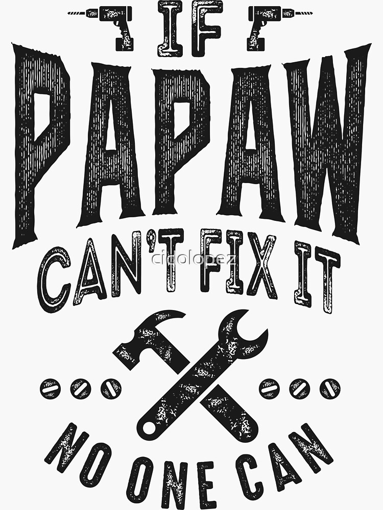 "Papaw Can't Fix It" Sticker for Sale by cidolopez | Redbubble