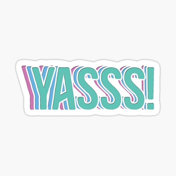 "YASSS! " Sticker for Sale by Kletova | Redbubble