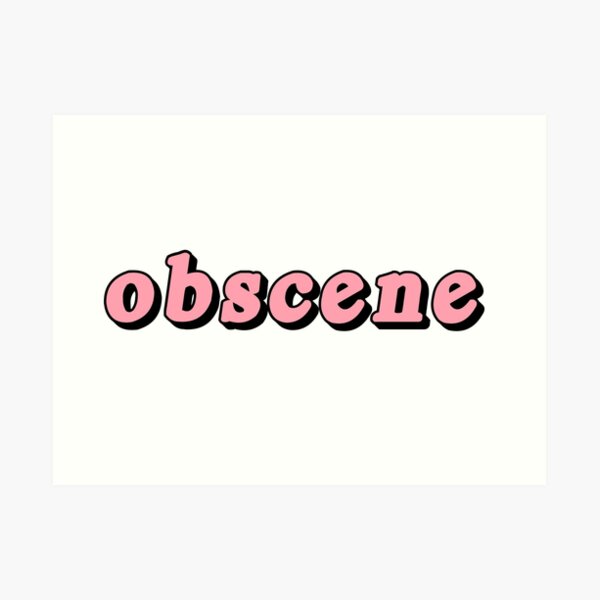 Obscene Art Prints | Redbubble