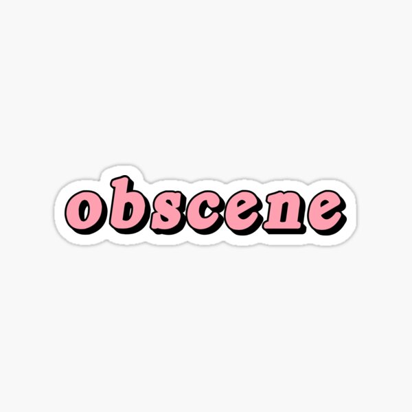 "Obscene" Sticker for Sale by ColdestEver | Redbubble