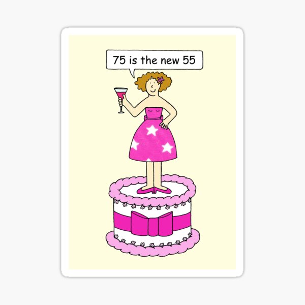"75th Birthday Humor 75 is the New 55 Cartoon" Sticker for Sale by ...
