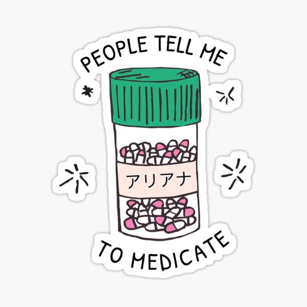 "people tell me to medicate" Sticker by GenesisDesigns | Redbubble
