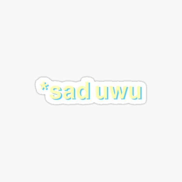 "sad uwu" Sticker for Sale by achow605 | Redbubble
