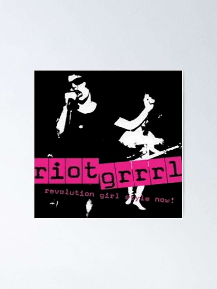 "Revolution Girl Style Now - Riot Grrrl" Poster by serpentsky17 | Redbubble
