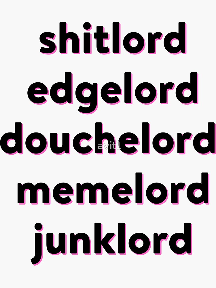 "shitlord, edgelord, douchelord, memelord,junklord, dank memes, sticker ...