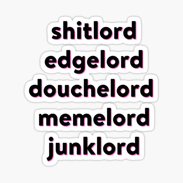 "shitlord, edgelord, douchelord, memelord,junklord, dank memes, sticker ...