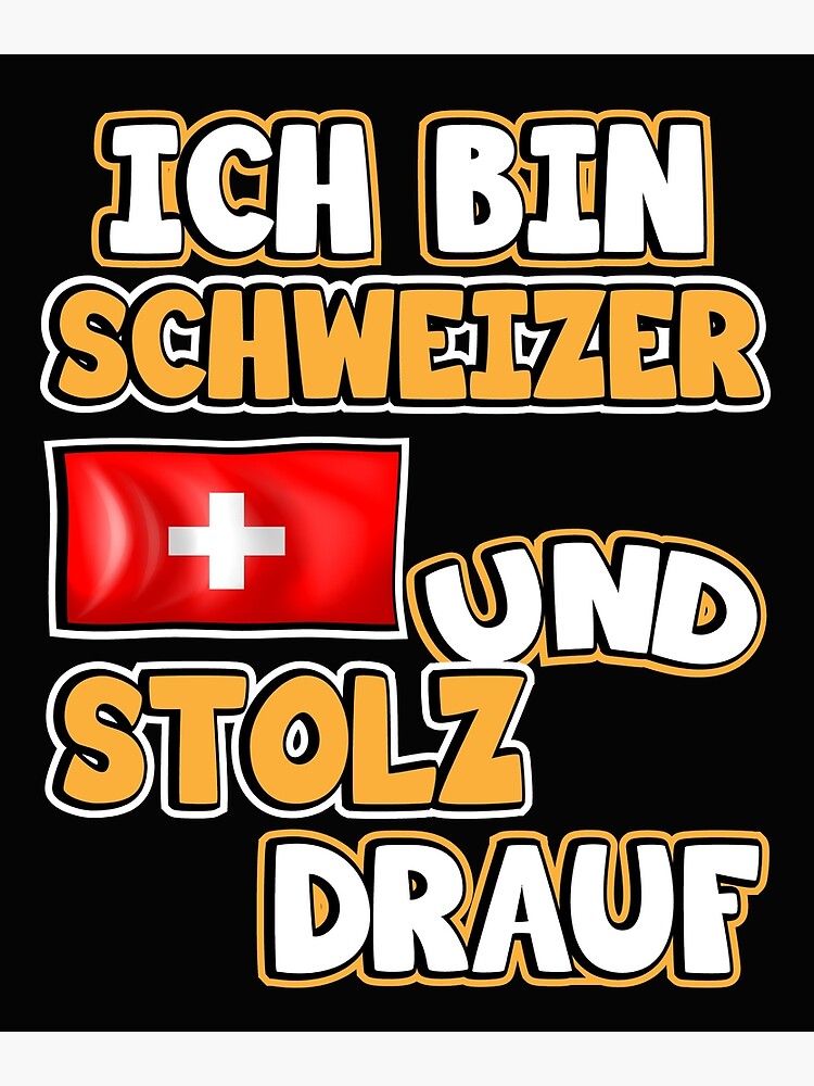 "Switzerland flag. I am Swiss and proud of it." Poster for Sale by ...