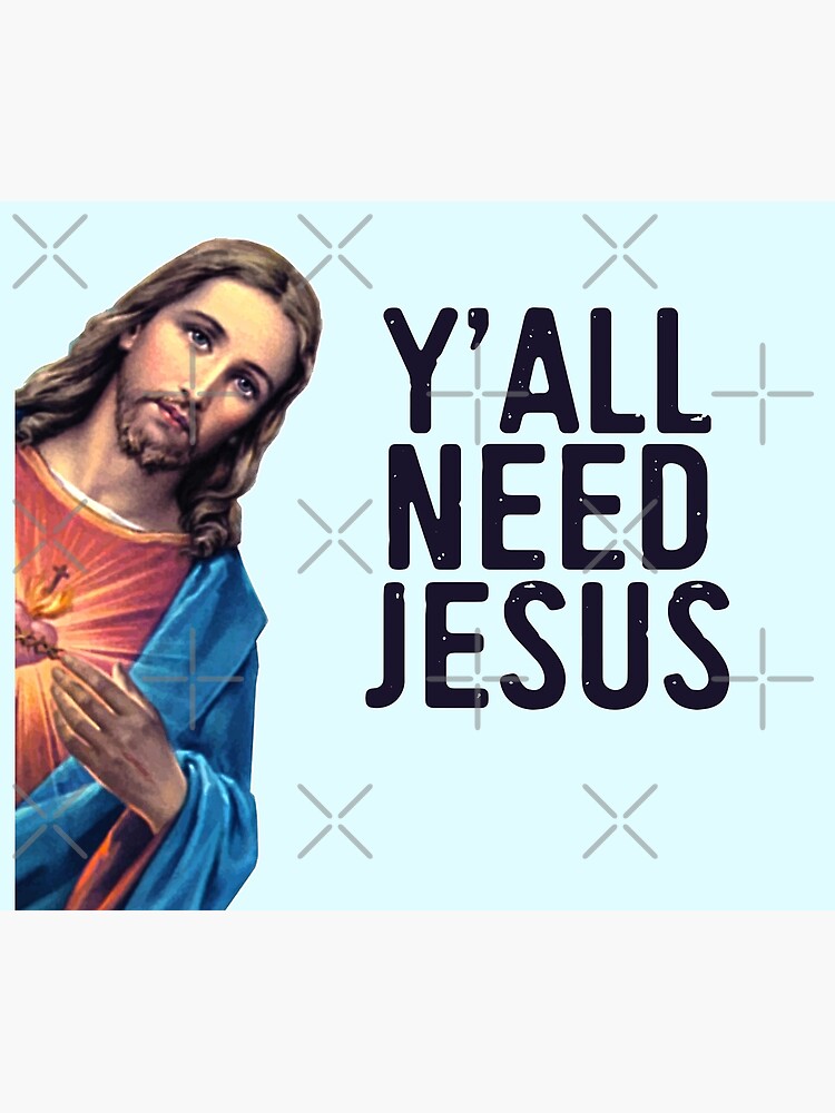 Y'all Need Jesus! Funny Jesus is Watching Meme Tapestry sold by Igor ...