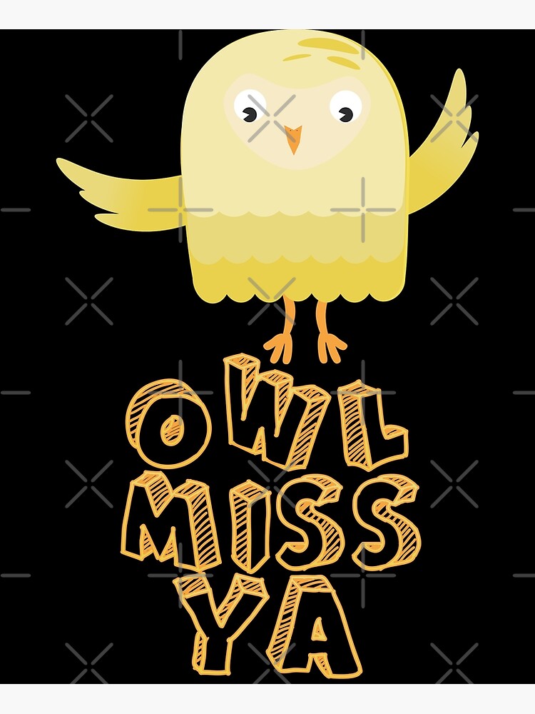 "Owl Miss Ya" Poster by NixBob | Redbubble