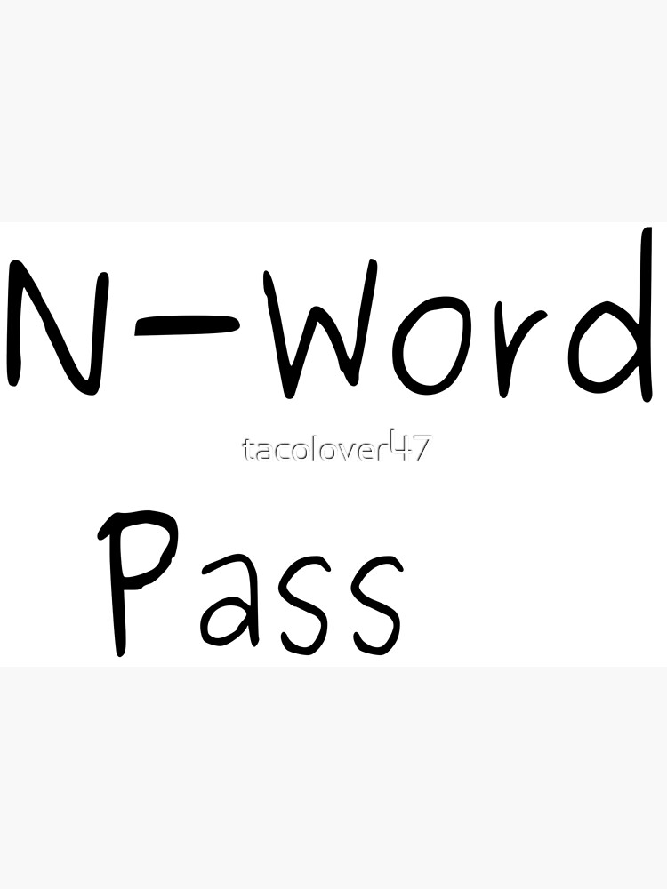 "N-Word Pass" Framed Art Print for Sale by tacolover47 | Redbubble