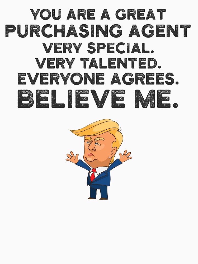 "Purchasing Agent Funny Trump" T-shirt for Sale by UneDesigns ...